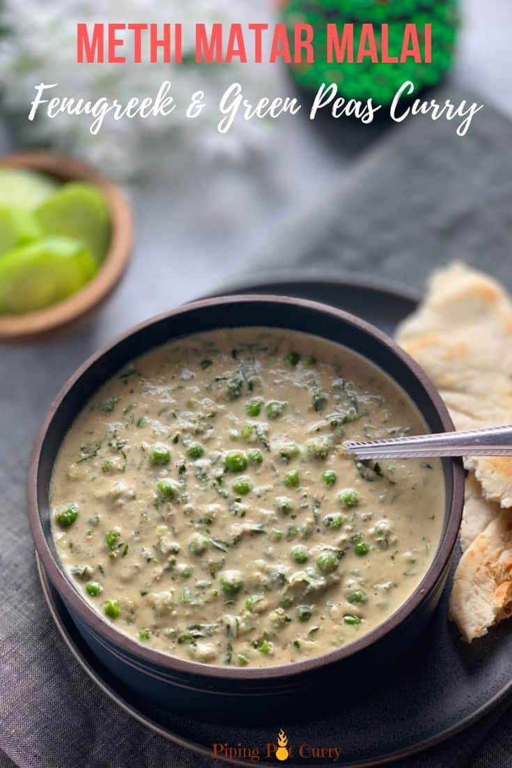 Methi Matar Malai (Fenugreek & Green Peas Curry) - Piping Pot Curry