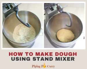 How to make Roti Dough using Stand Mixer? - Piping Pot Curry